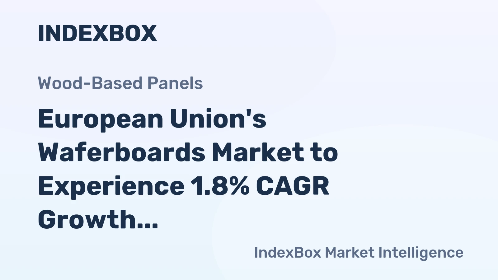 European Union's Waferboards Market to Experience 1.8% CAGR Growth from 2024-2035