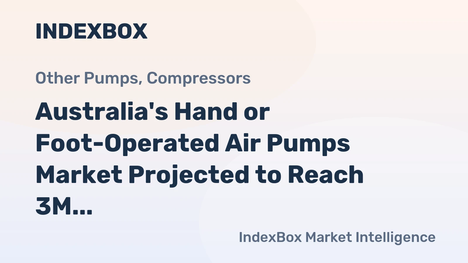 Australia's Hand or Foot-Operated Air Pumps Market Projected to Reach 3M Units and $10M by 2035