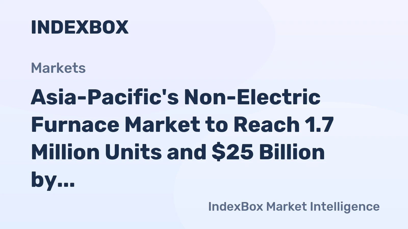 Asia-Pacific's Non-Electric Furnace Market to Reach 1.7 Million Units and $25 Billion by 2035