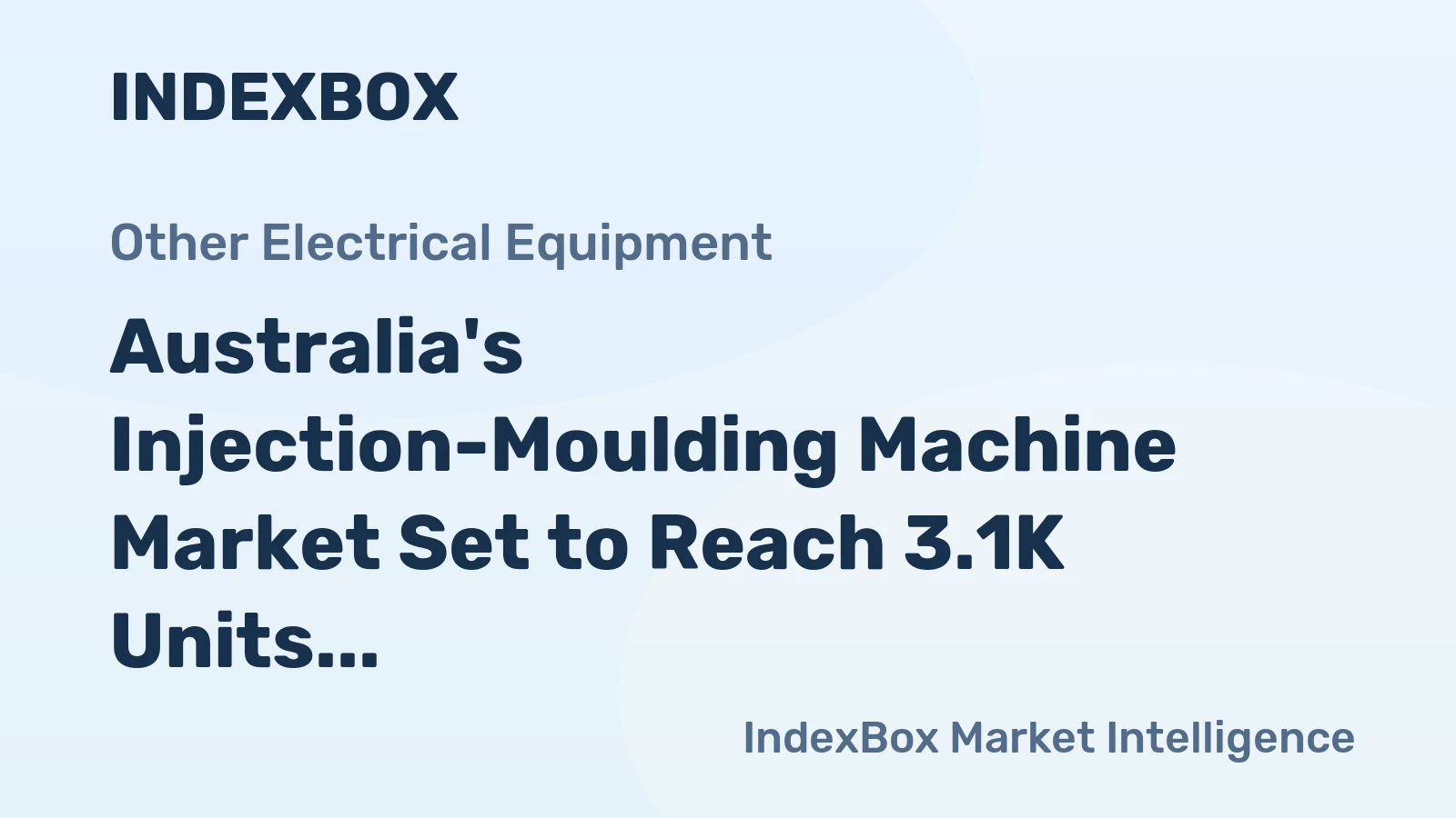 Australia's Injection-Moulding Machine Market Set to Reach 3.1K Units and $60M by 2035