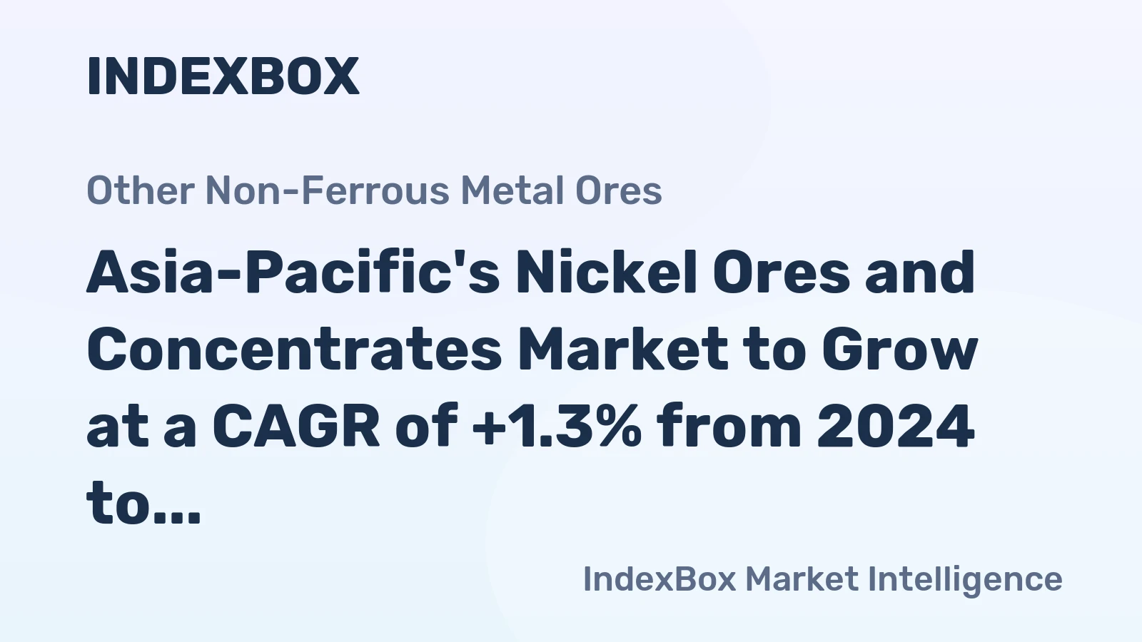 Asia-Pacific's Nickel Ores and Concentrates Market to Grow at a CAGR of +1.3% from 2024 to 2035