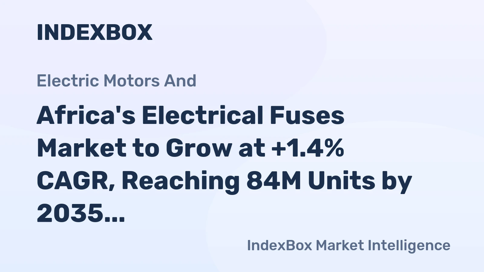 Africa's Electrical Fuses Market to Grow at +1.4% CAGR, Reaching 84M Units by 2035