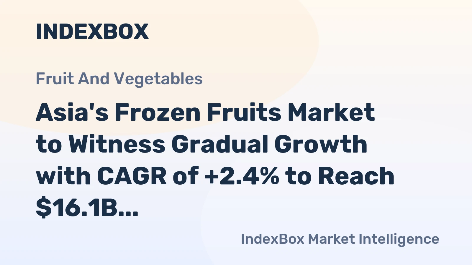 Asia's Frozen Fruits Market to Witness Gradual Growth with CAGR of +2.4% to Reach $16.1B by 2035