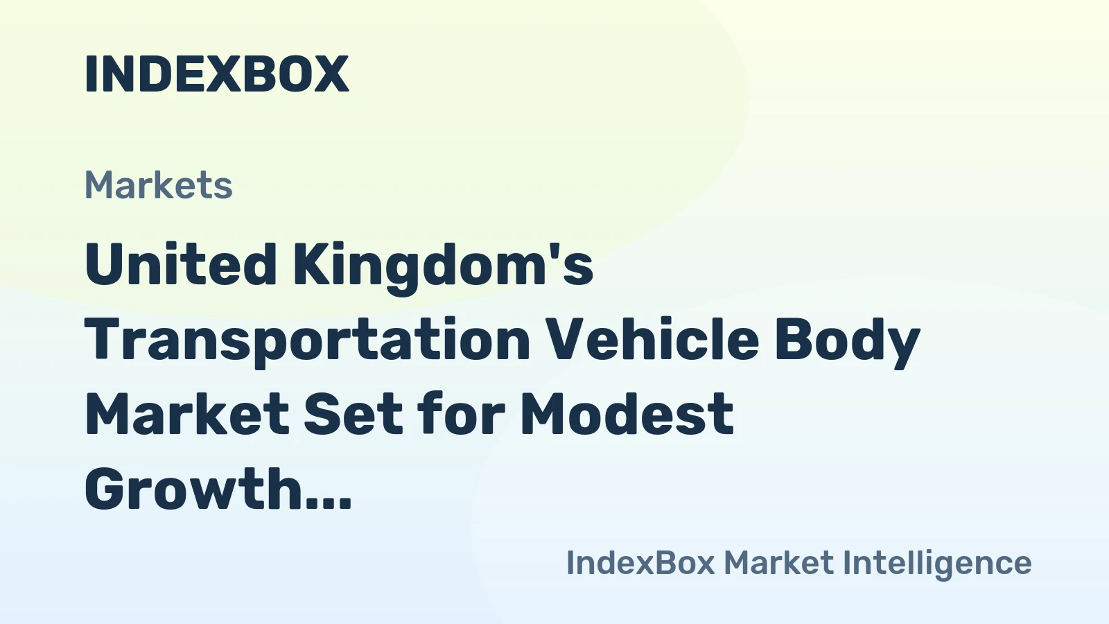 United Kingdom's Transportation Vehicle Body Market Set for Modest Growth in Volume and Value