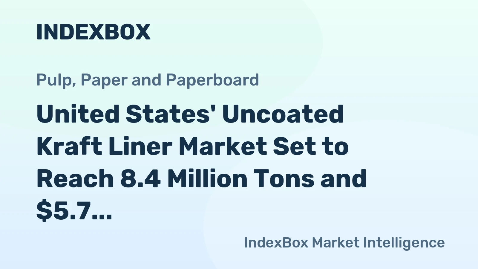 United States' Uncoated Kraft Liner Market Set to Reach 8.4 Million Tons and $5.7 Billion in Value