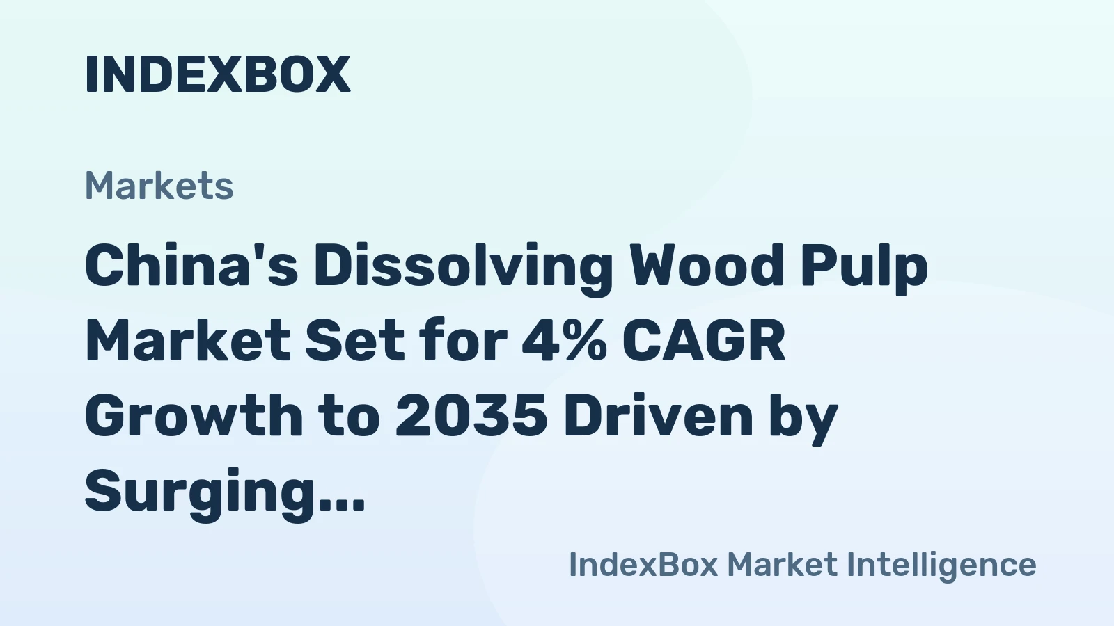 China's Dissolving Wood Pulp Market Set for 4% CAGR Growth to 2035 Driven by Surging Demand