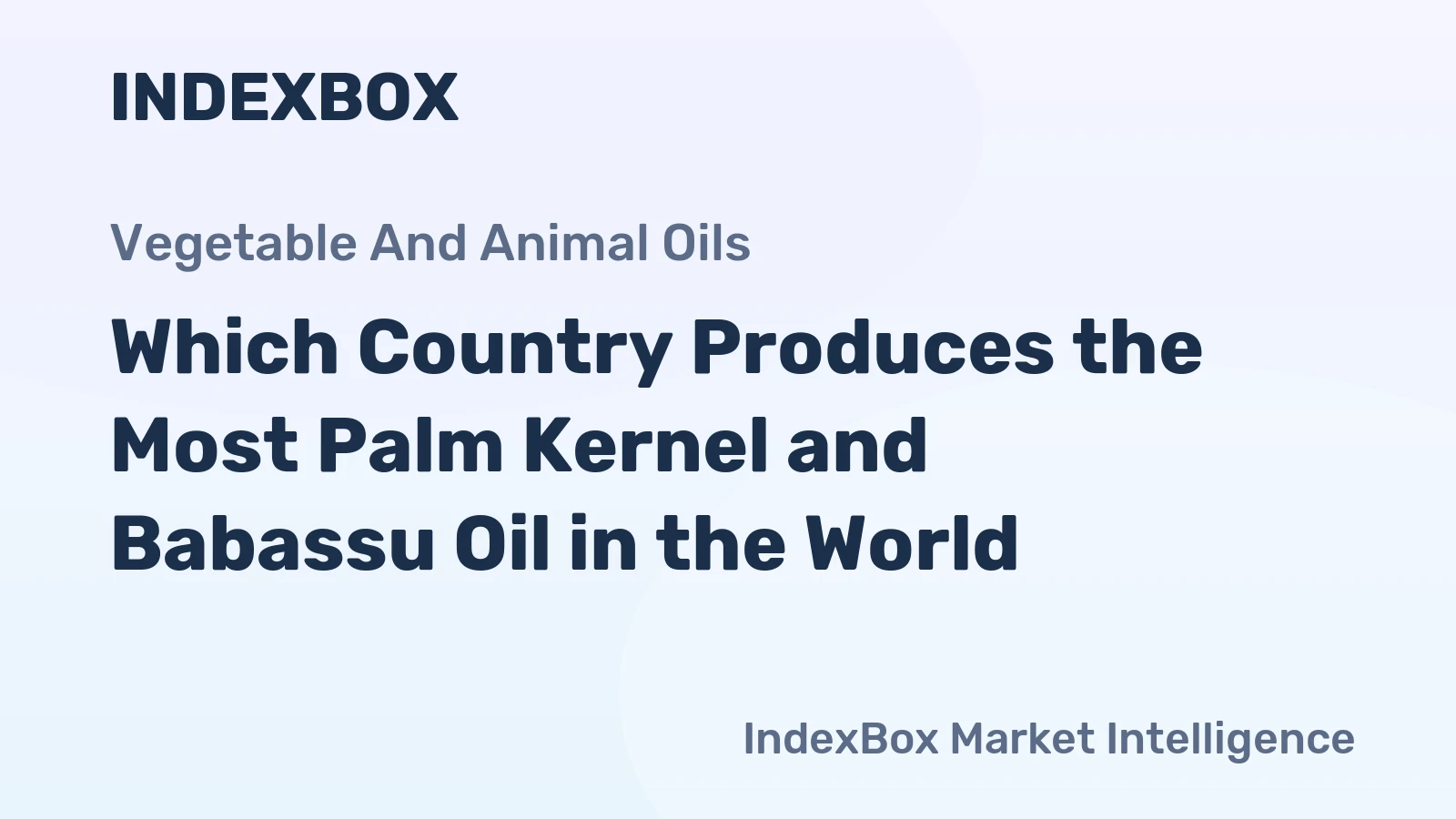 Which Country Produces the Most Palm Kernel and Babassu Oil in the World?