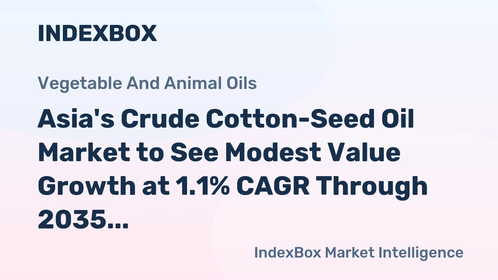 Asia's Crude Cotton-Seed Oil Market to See Modest Value Growth at 1.1% CAGR Through 2035