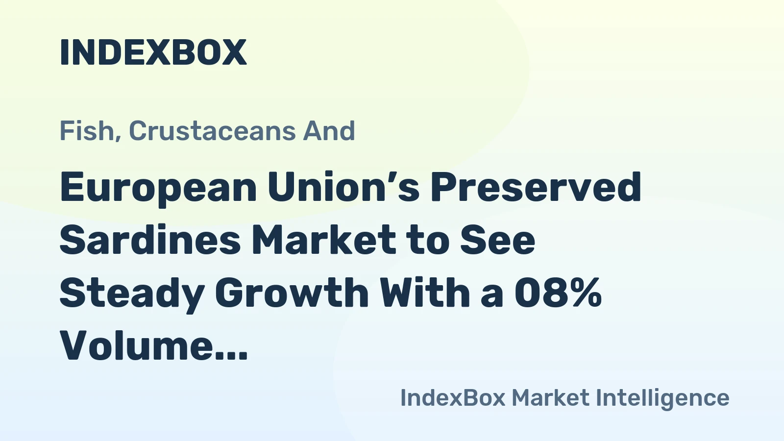 European Union’s Preserved Sardines Market to See Steady Growth With a 08% Volume CAGR Through 2035