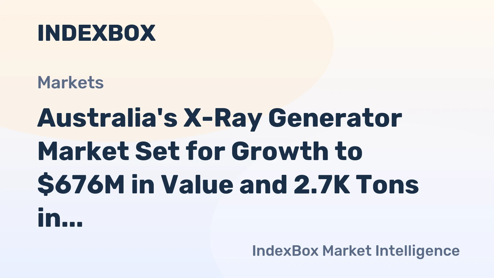 Australia's X-Ray Generator Market Set for Growth to $676M in Value and 2.7K Tons in Volume