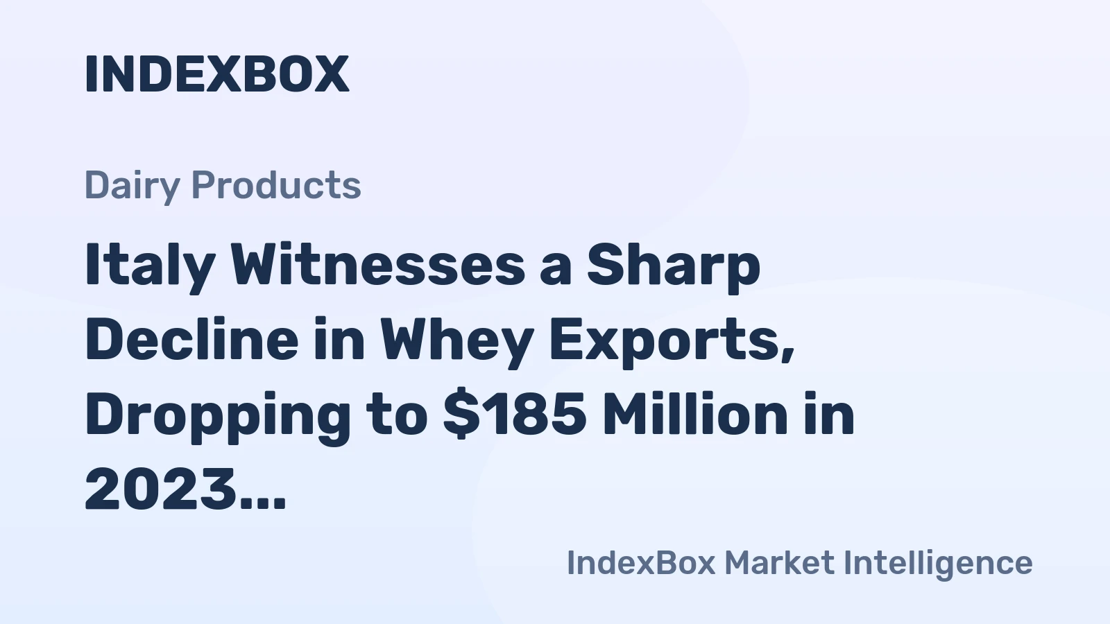 Italy Witnesses a Sharp Decline in Whey Exports, Dropping to $185 Million in 2023
