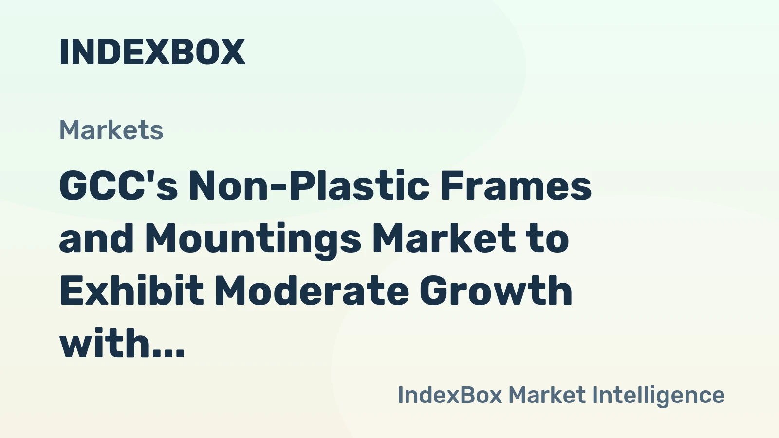 GCC's Non-Plastic Frames and Mountings Market to Exhibit Moderate Growth with CAGR of +1.4% by 2035