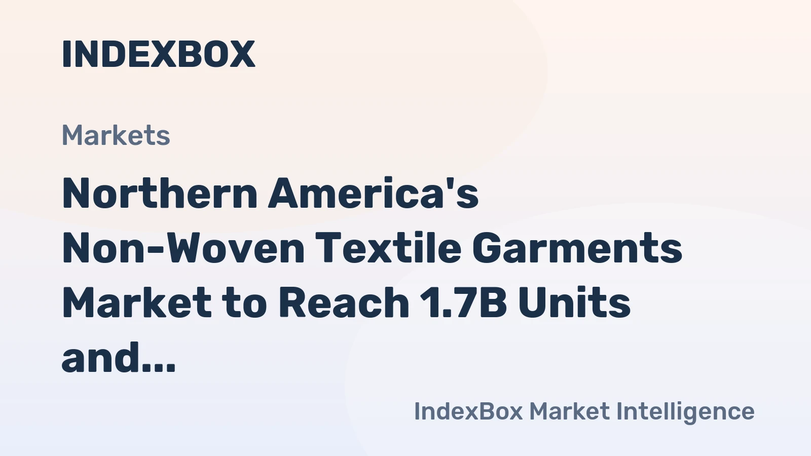 Northern America's Non-Woven Textile Garments Market to Reach 1.7B Units and $27.5B by 2035
