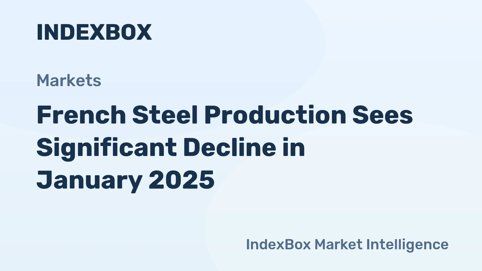 French Steel Production Sees Significant Decline in January 2025