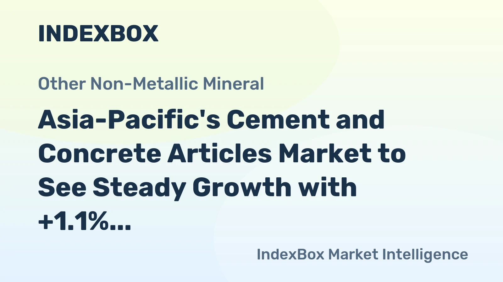 Asia-Pacific's Cement and Concrete Articles Market to See Steady Growth with +1.1% CAGR