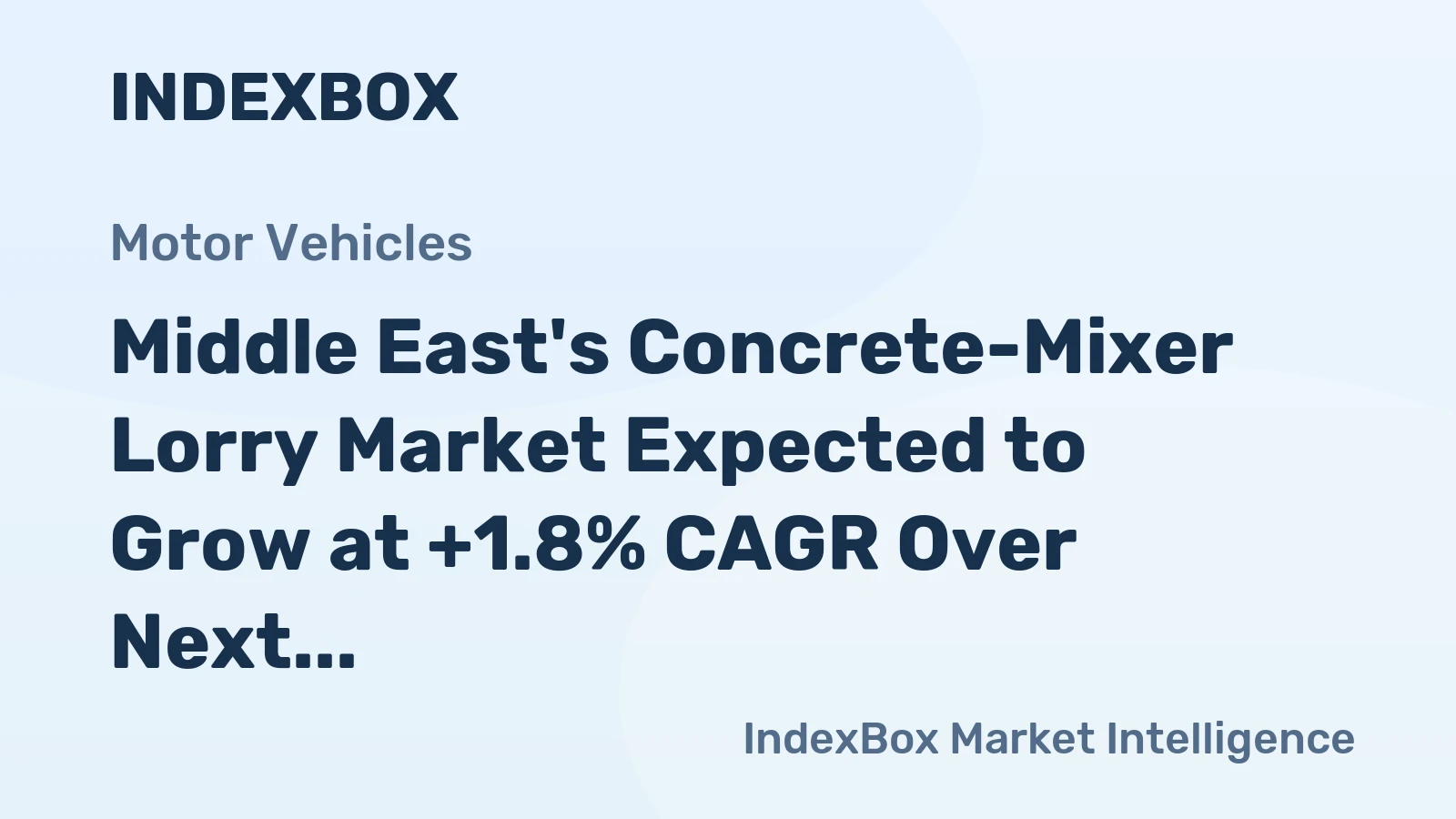 Middle East's Concrete-Mixer Lorry Market Expected to Grow at +1.8% CAGR Over Next Decade