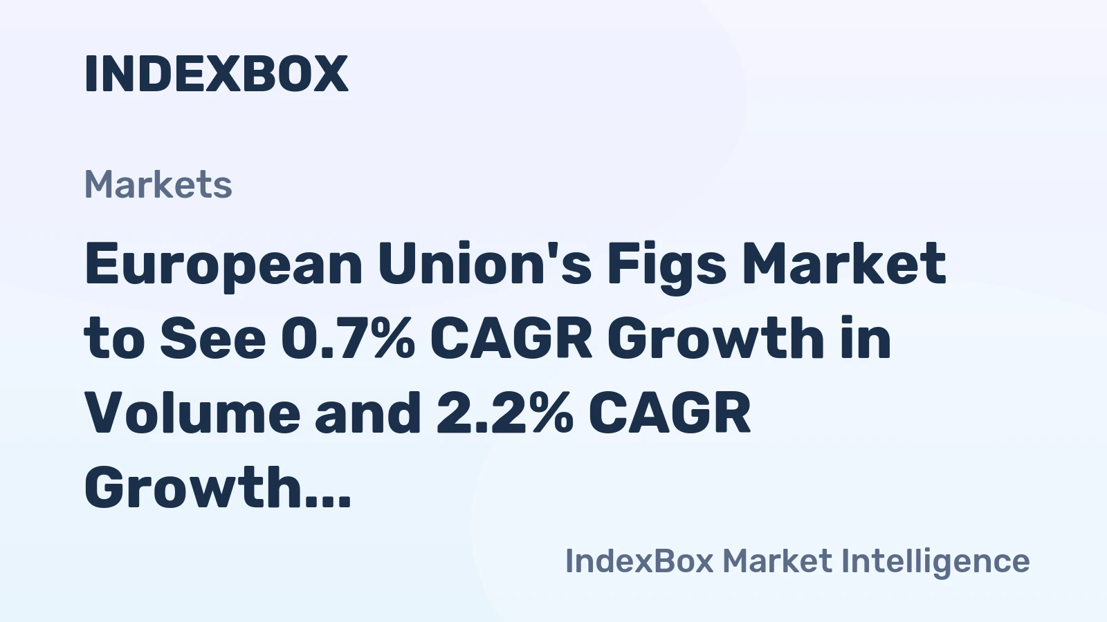 European Union's Figs Market to See 0.7% CAGR Growth in Volume and 2.2% CAGR Growth in Value by 2035
