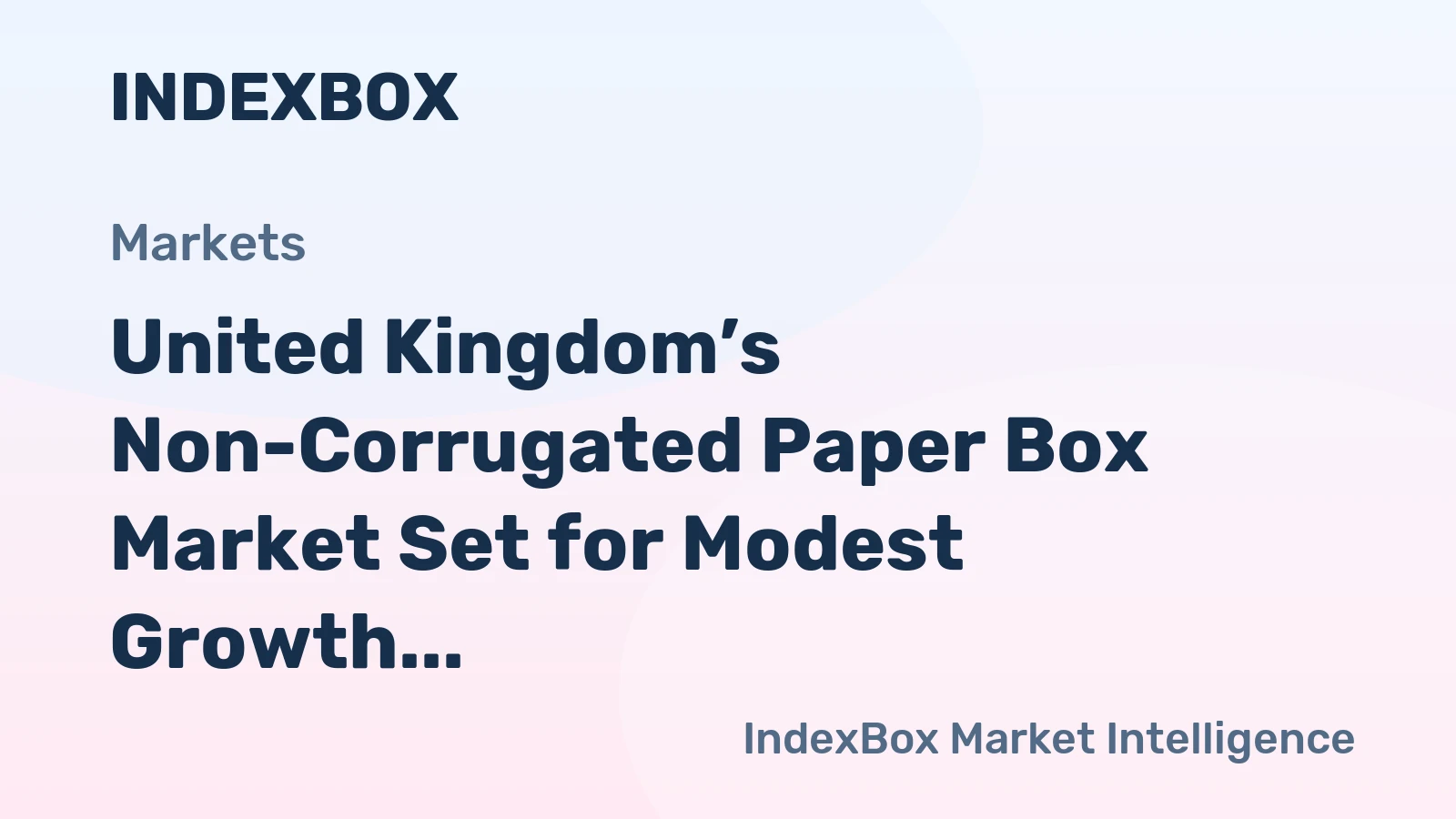 United Kingdom’s Non-Corrugated Paper Box Market Set for Modest Growth to 754K Tons and $4.5 Billion
