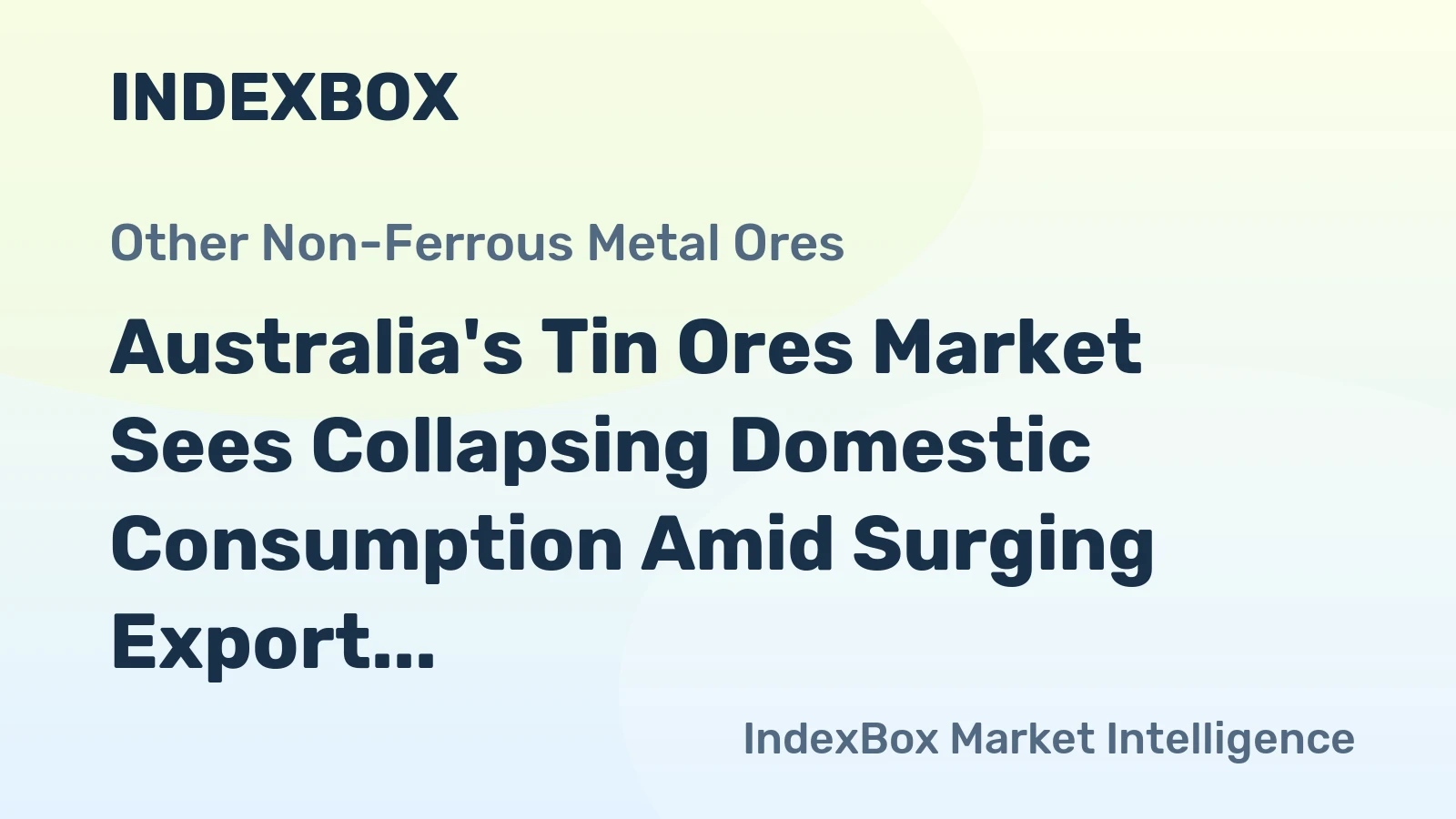 Australia's Tin Ores Market Sees Collapsing Domestic Consumption Amid Surging Export Volumes