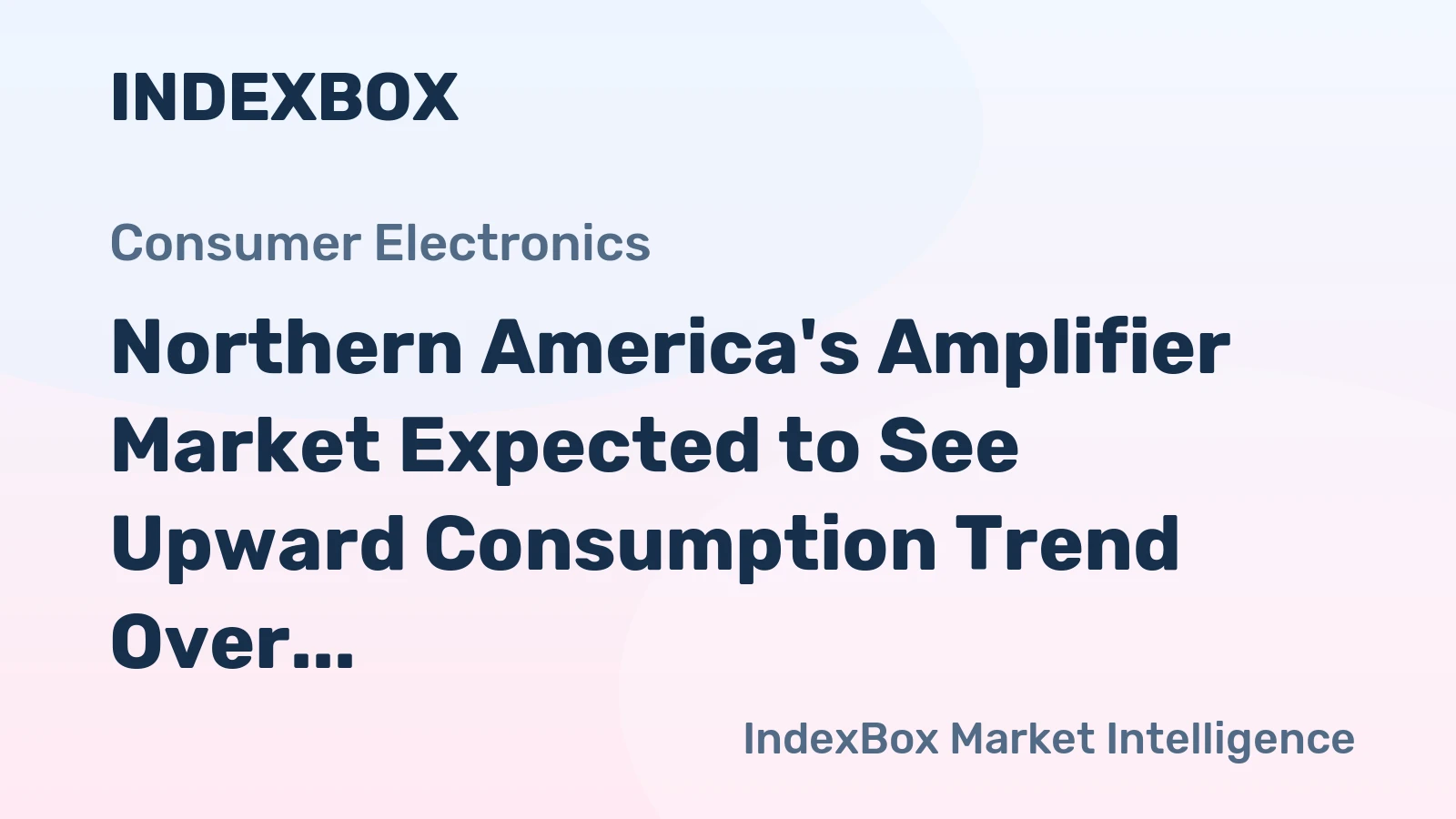 Northern America's Amplifier Market Expected to See Upward Consumption Trend Over Next Decade, Reaching 13M Units and $856M in Value by 2035