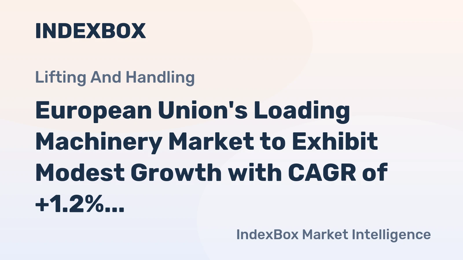 European Union's Loading Machinery Market to Exhibit Modest Growth with CAGR of +1.2%