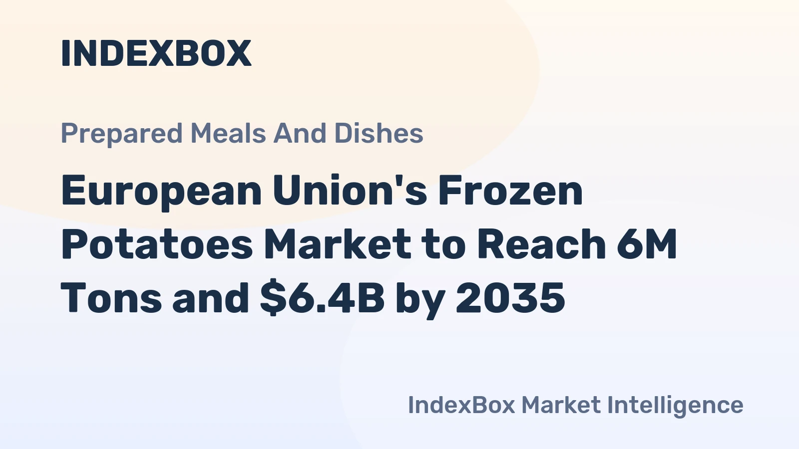 European Union's Frozen Potatoes Market to Reach 6M Tons and $6.4B by 2035