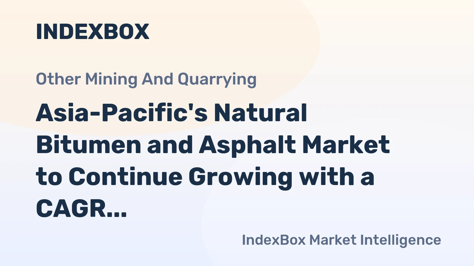 Asia-Pacific's Natural Bitumen and Asphalt Market to Continue Growing with a CAGR of +1.7% Until 2035