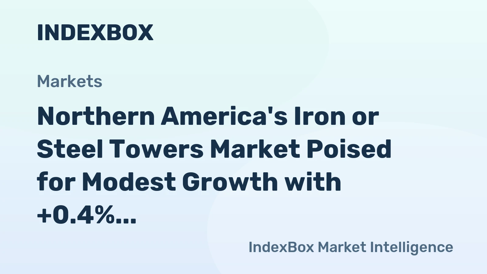 Northern America's Iron or Steel Towers Market Poised for Modest Growth with +0.4% CAGR