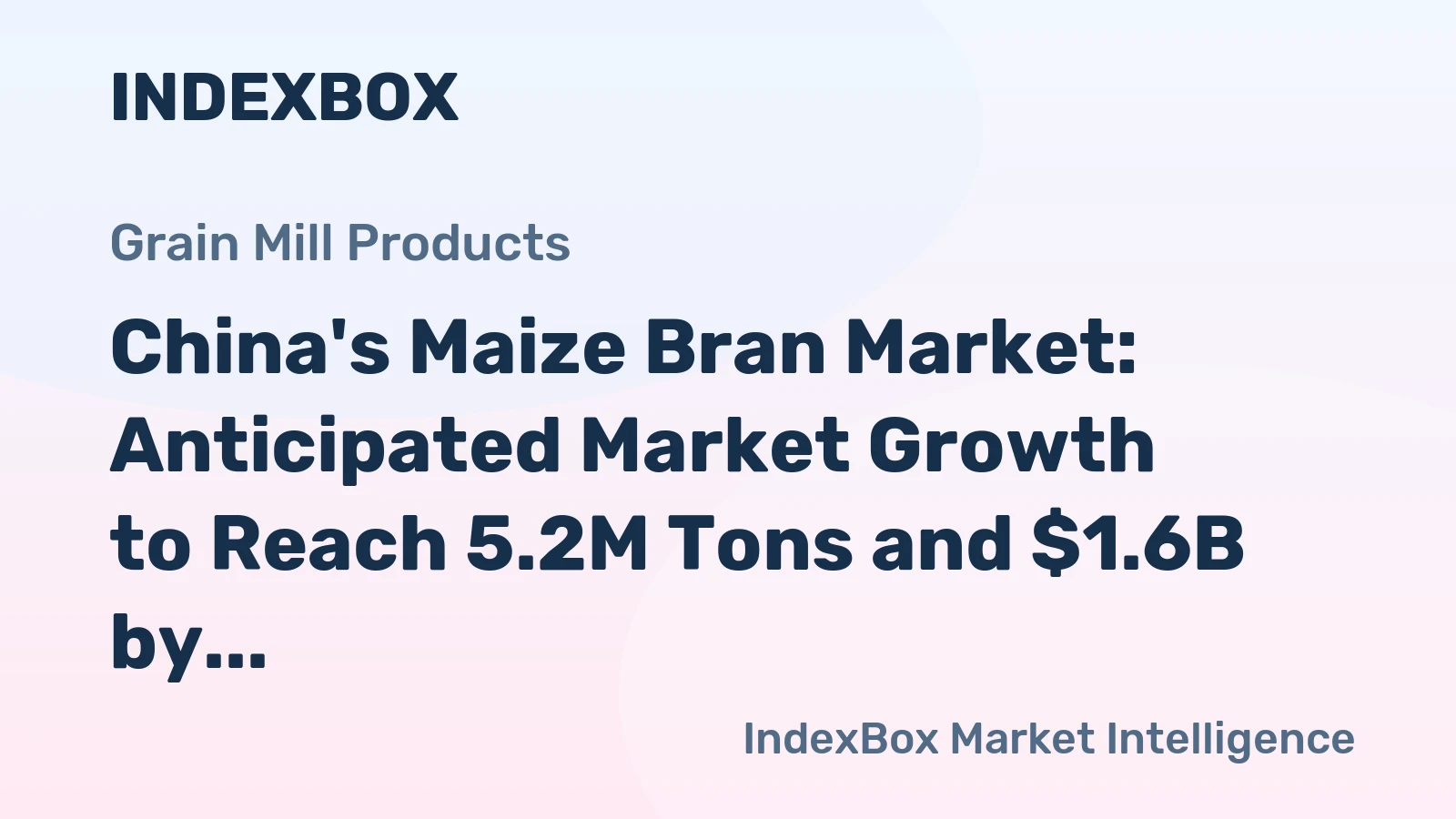 China's Maize Bran Market: Anticipated Market Growth to Reach 5.2M Tons and $1.6B by 2035