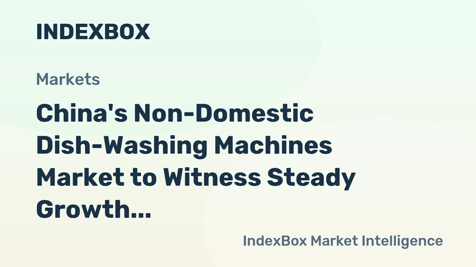 China's Non-Domestic Dish-Washing Machines Market to Witness Steady Growth with a CAGR of +1.7% until 2035