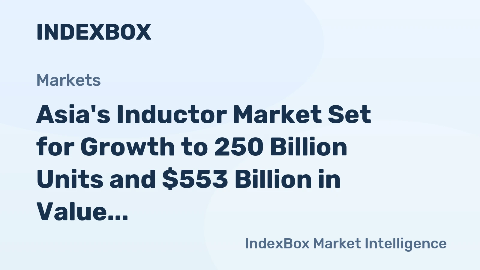 Asia's Inductor Market Set for Growth to 250 Billion Units and $553 Billion in Value Despite Recent Contraction
