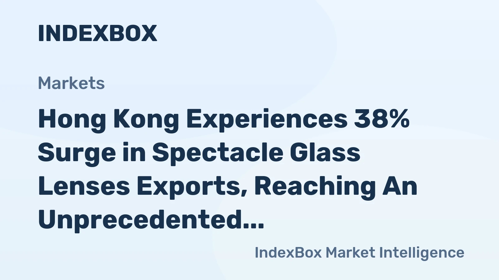 Hong Kong Experiences 38% Surge in Spectacle Glass Lenses Exports, Reaching An Unprecedented $348 Million in 2024