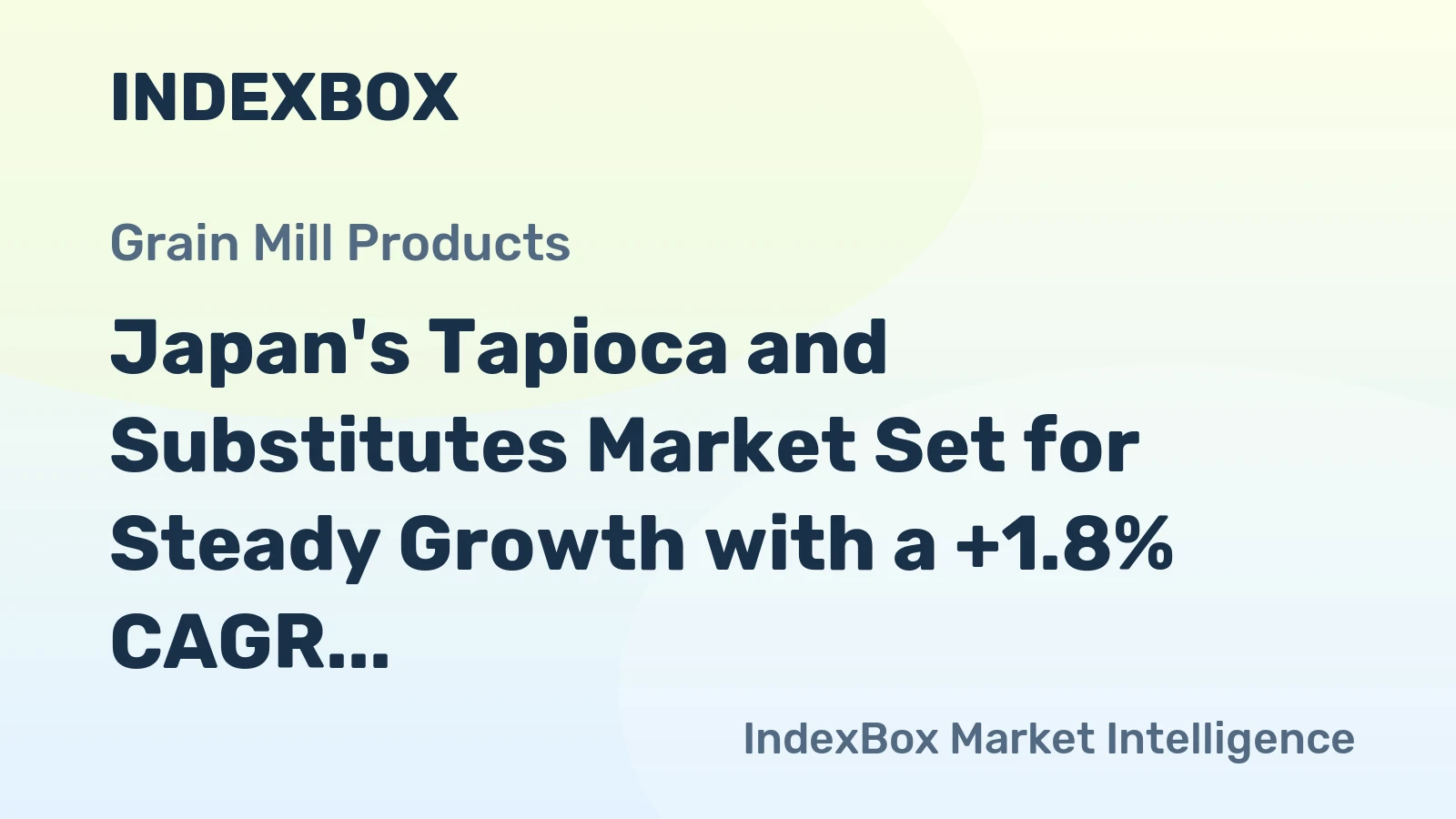 Japan's Tapioca and Substitutes Market Set for Steady Growth with a +1.8% CAGR in Value