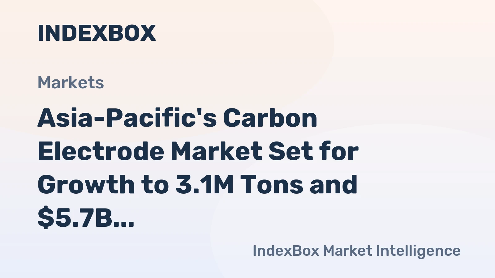 Asia-Pacific's Carbon Electrode Market Set for Growth to 3.1M Tons and $5.7B