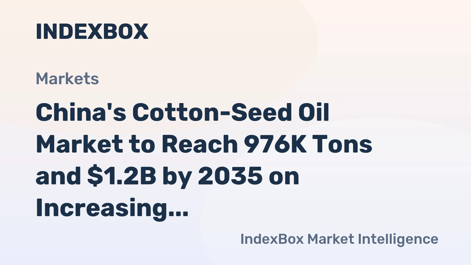 China's Cotton-Seed Oil Market to Reach 976K Tons and $1.2B by 2035 on Increasing Demand
