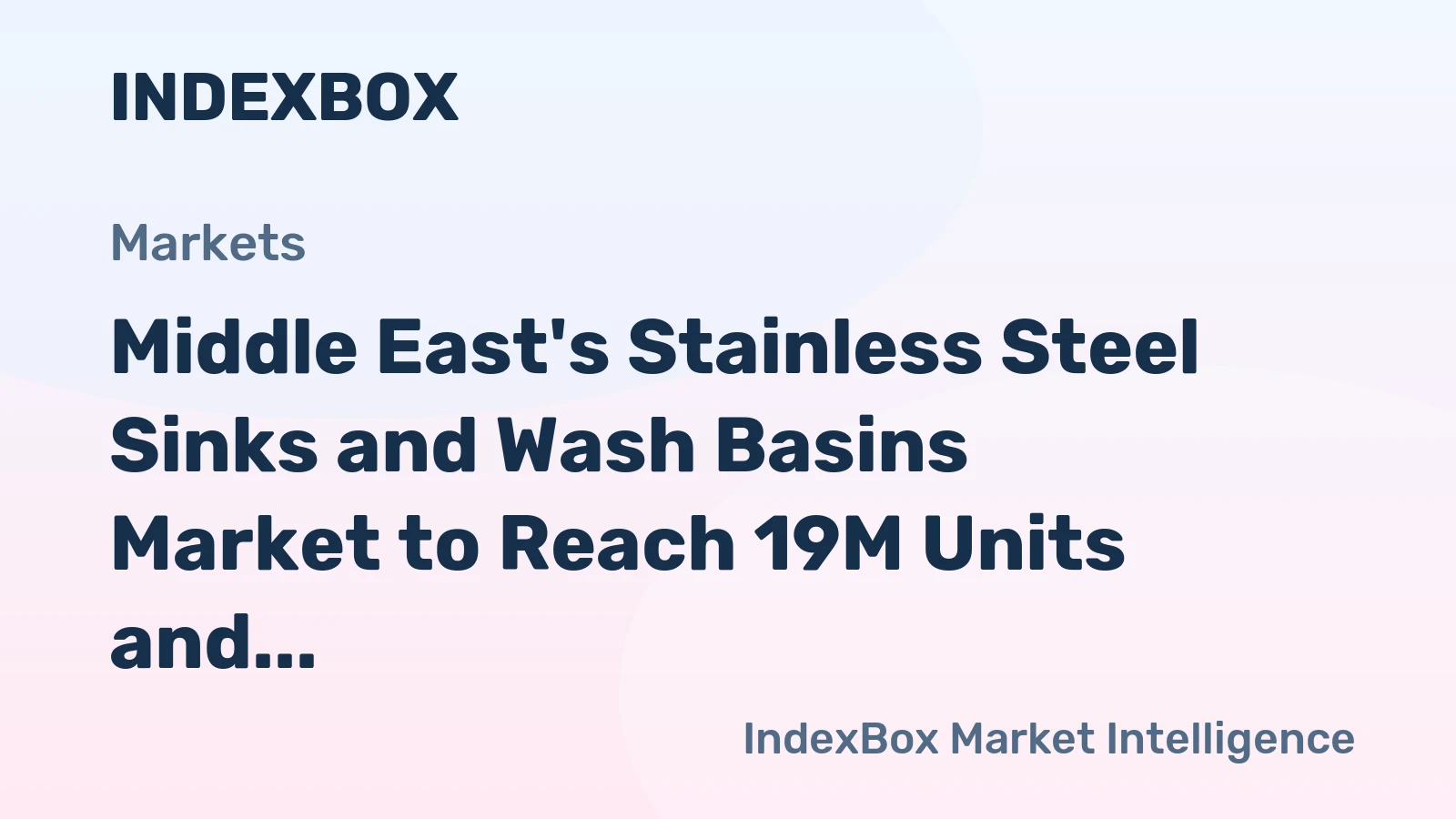 Middle East's Stainless Steel Sinks and Wash Basins Market to Reach 19M Units and $148M by 2035, Showing Positive Growth