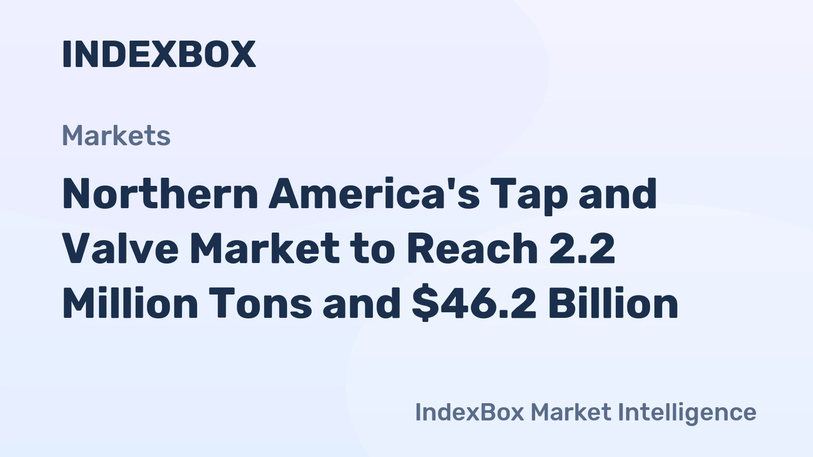Northern America's Tap and Valve Market to Reach 2.2 Million Tons and $46.2 Billion