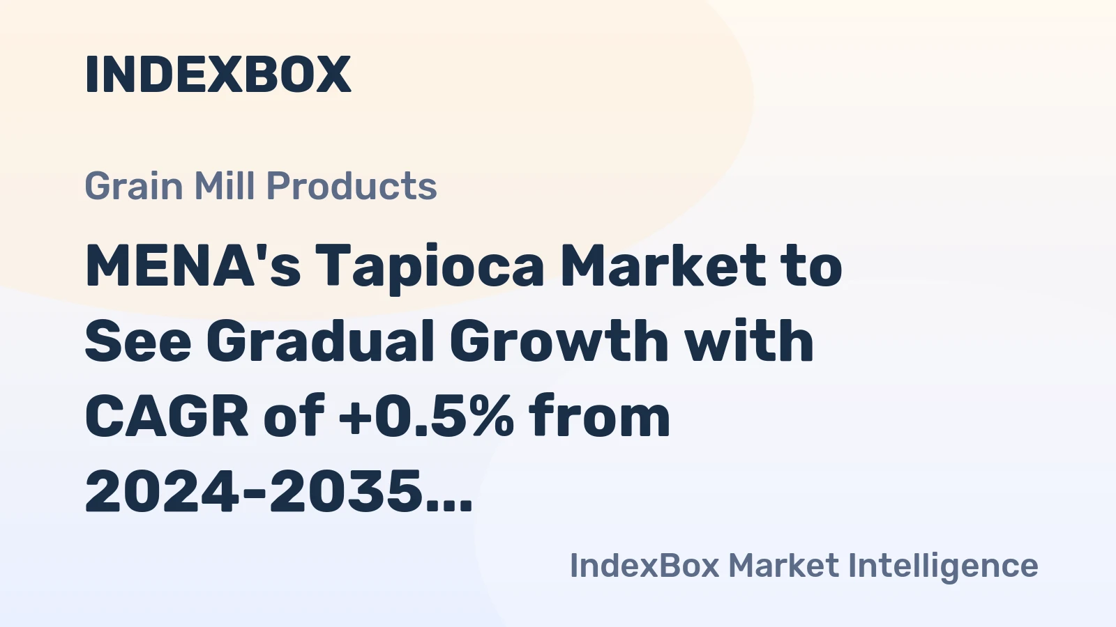 MENA's Tapioca Market to See Gradual Growth with CAGR of +0.5% from 2024-2035