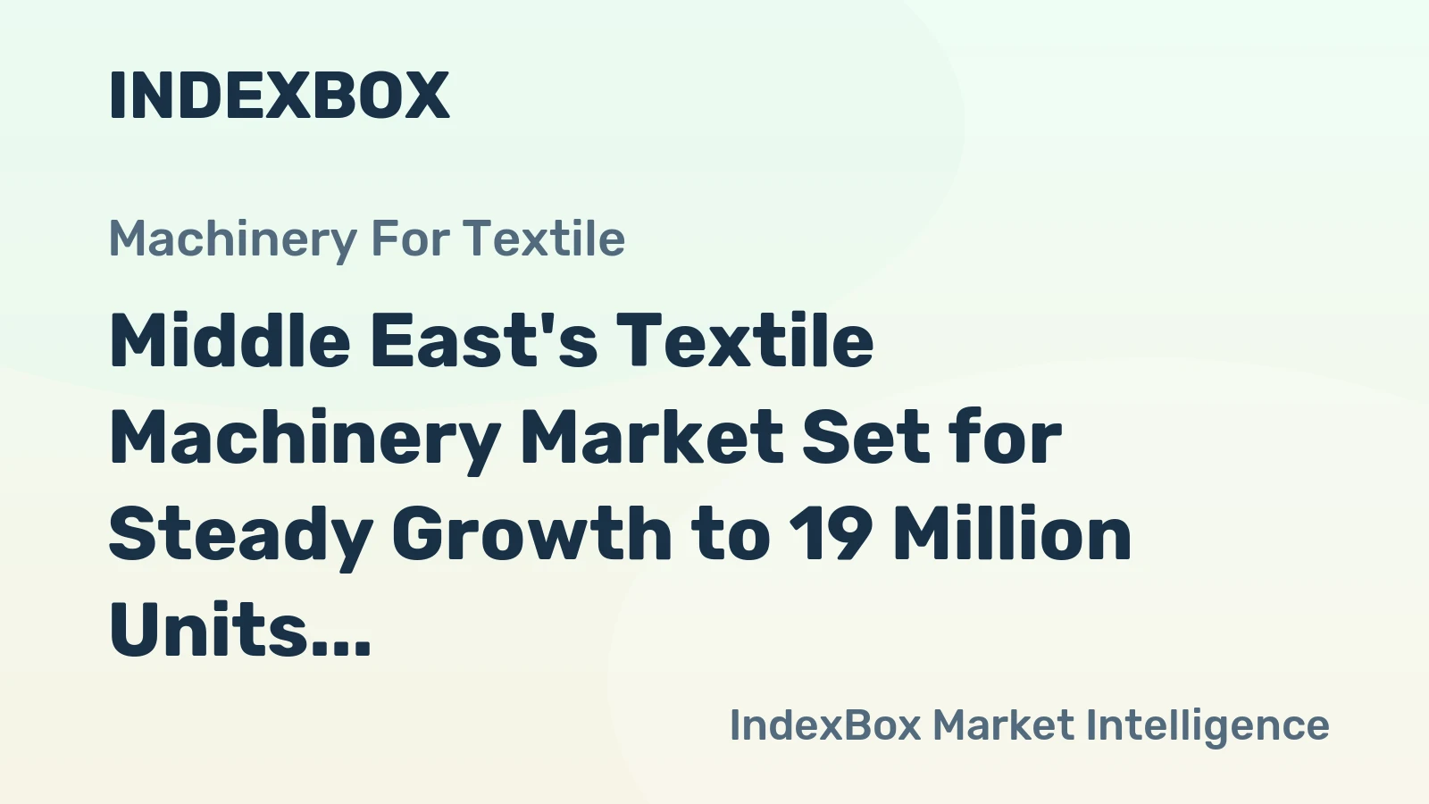 Middle East's Textile Machinery Market Set for Steady Growth to 19 Million Units and $121 Billion in Value