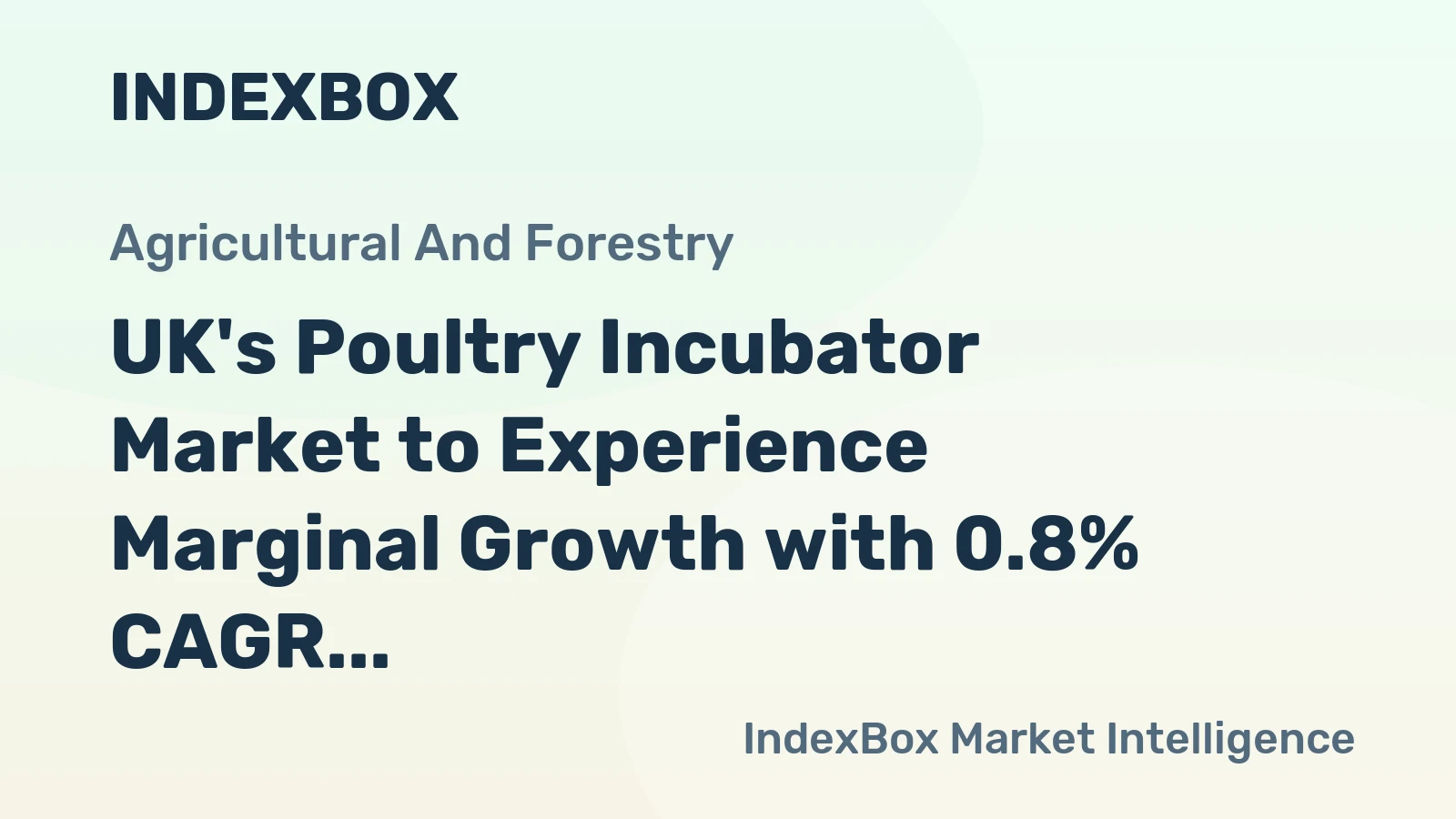 UK's Poultry Incubator Market to Experience Marginal Growth with 0.8% CAGR, Projected to Reach $650M by 2035