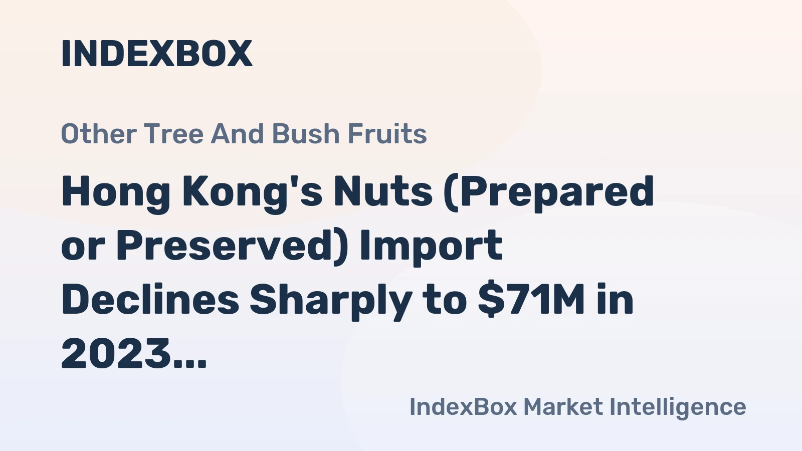 Hong Kong's Nuts (Prepared or Preserved) Import Declines Sharply to $71M in 2023