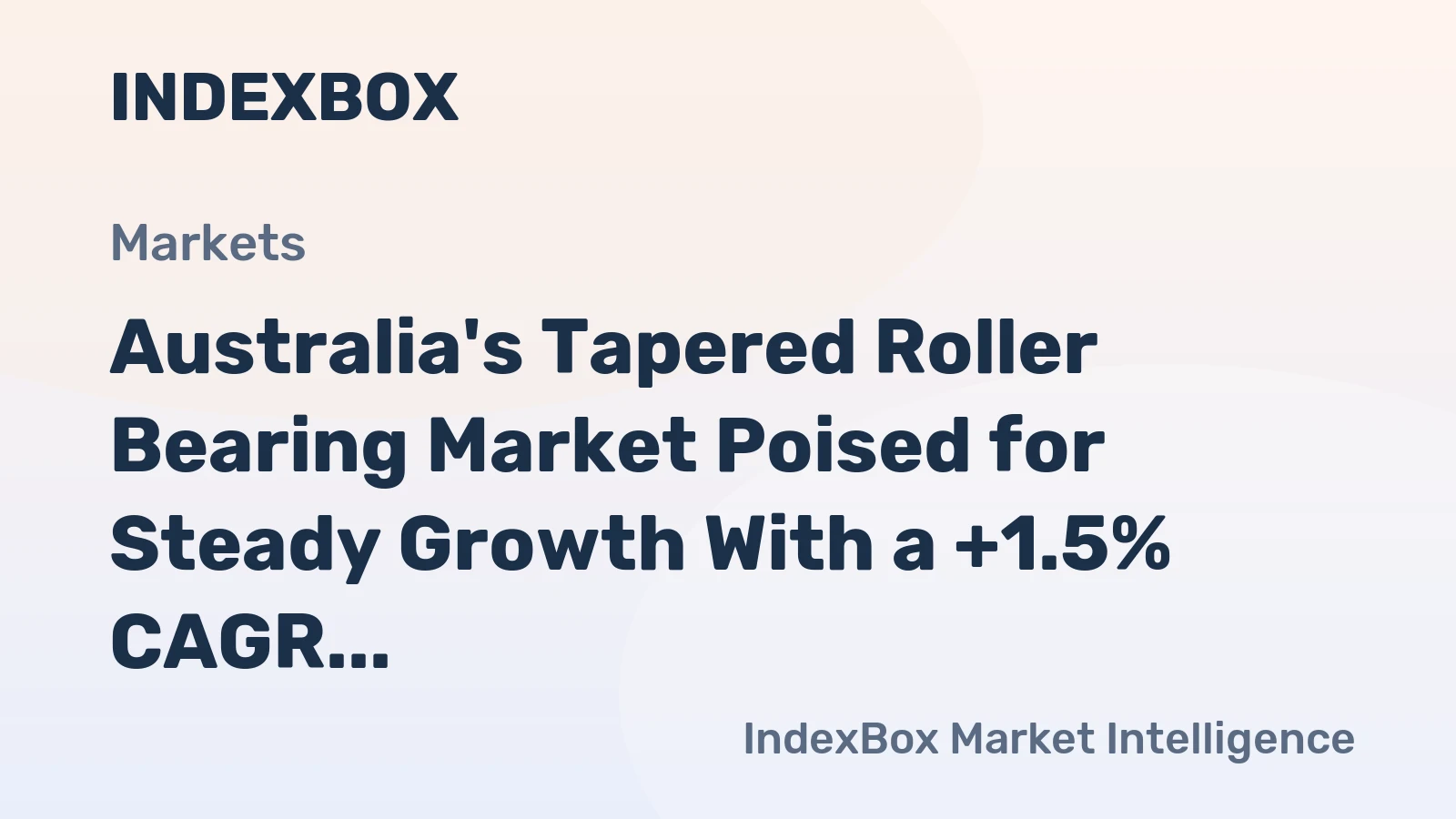 Australia's Tapered Roller Bearing Market Poised for Steady Growth With a +1.5% CAGR Forecast
