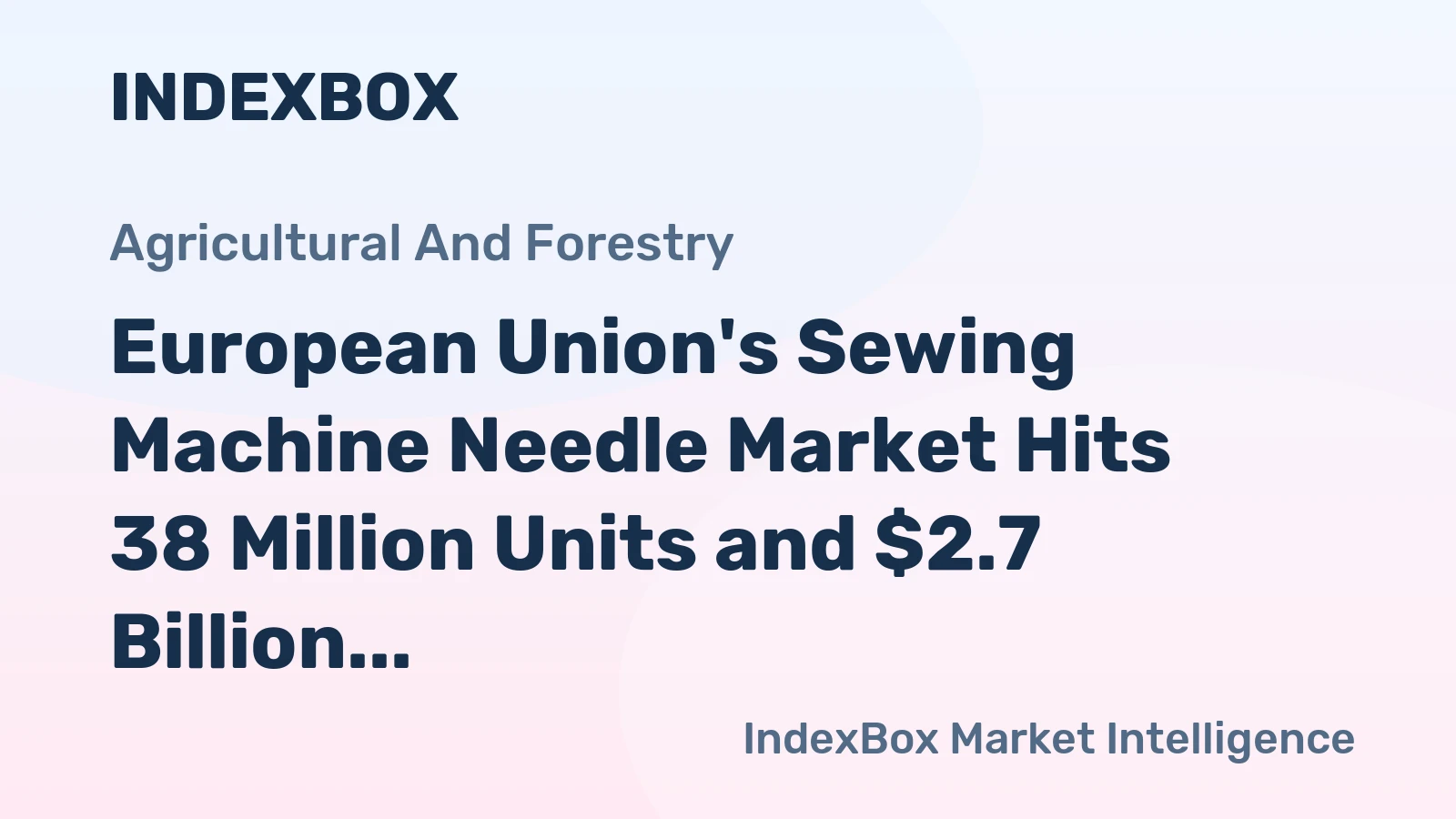 European Union's Sewing Machine Needle Market Hits 38 Million Units and $2.7 Billion in Value