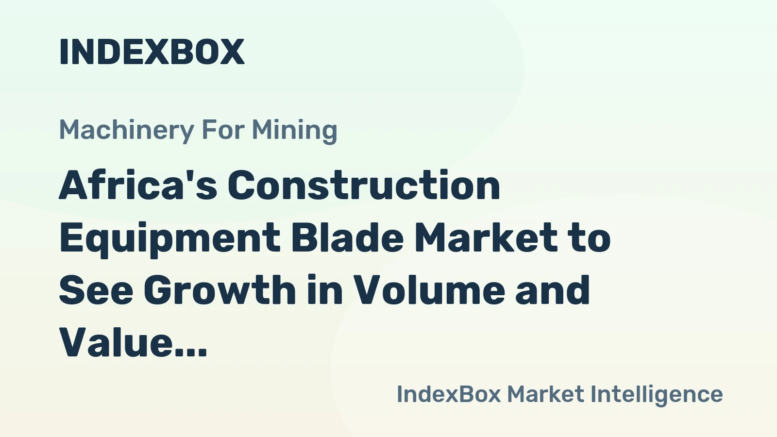 Africa's Construction Equipment Blade Market to See Growth in Volume and Value Over Next Decade