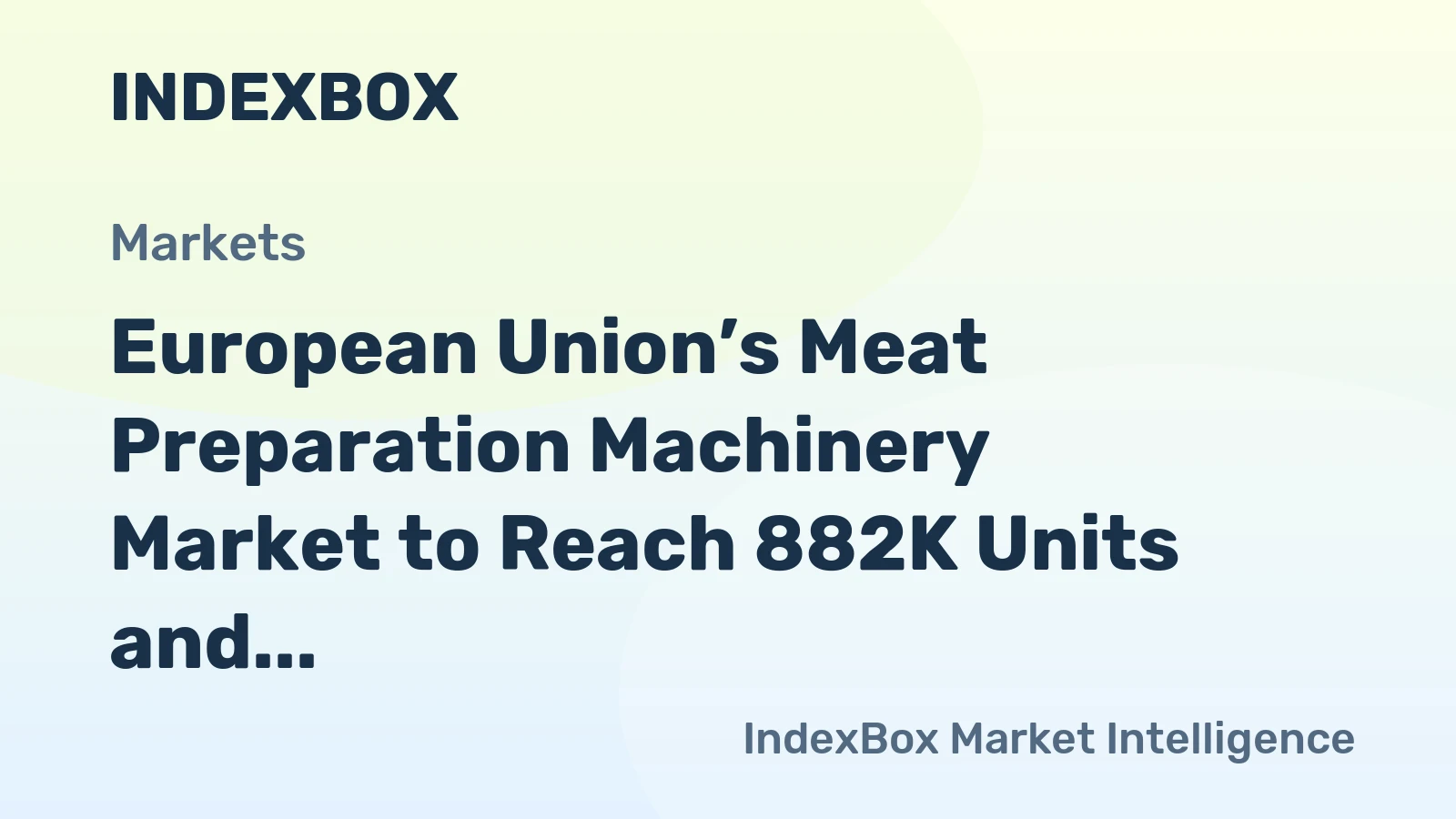 European Union’s Meat Preparation Machinery Market to Reach 882K Units and $41.3B in Value by 2035