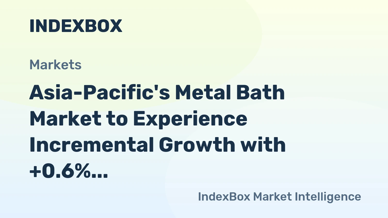 Asia-Pacific's Metal Bath Market to Experience Incremental Growth with +0.6% CAGR