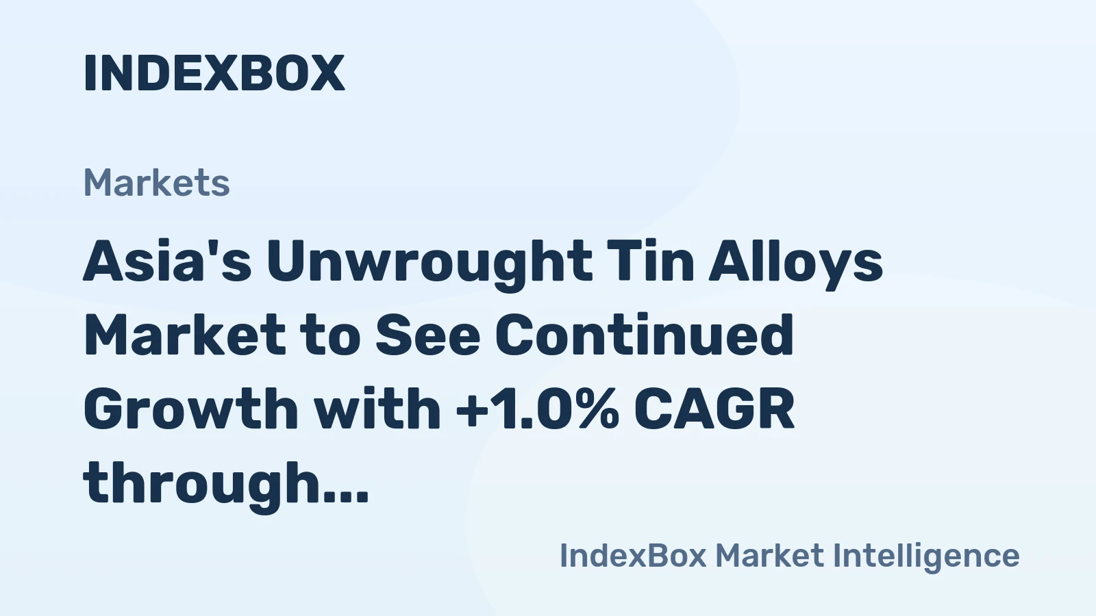 Asia's Unwrought Tin Alloys Market to See Continued Growth with +1.0% CAGR through 2035, Reaching $1.1B