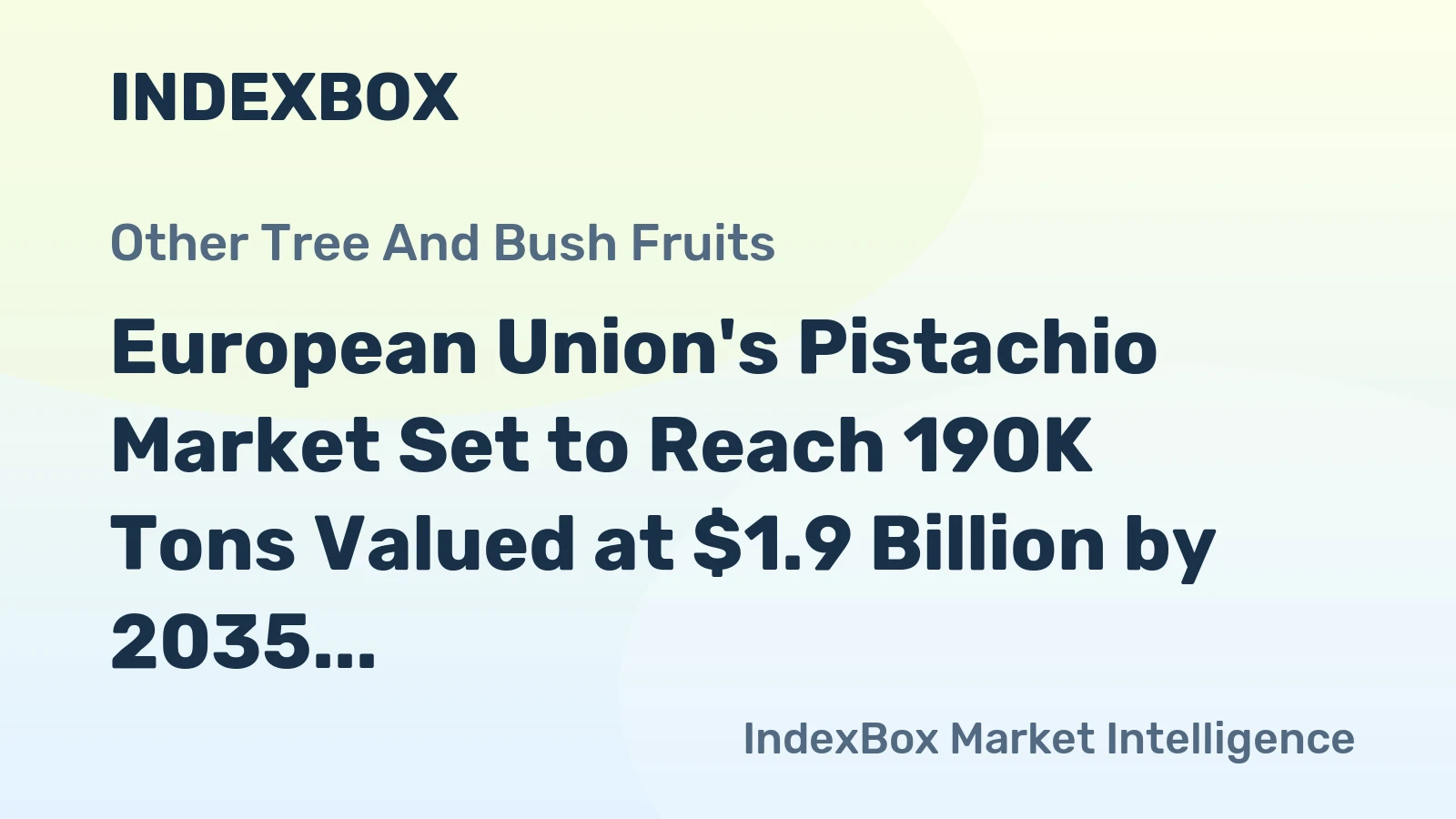 European Union's Pistachio Market Set to Reach 190K Tons Valued at $1.9 Billion by 2035