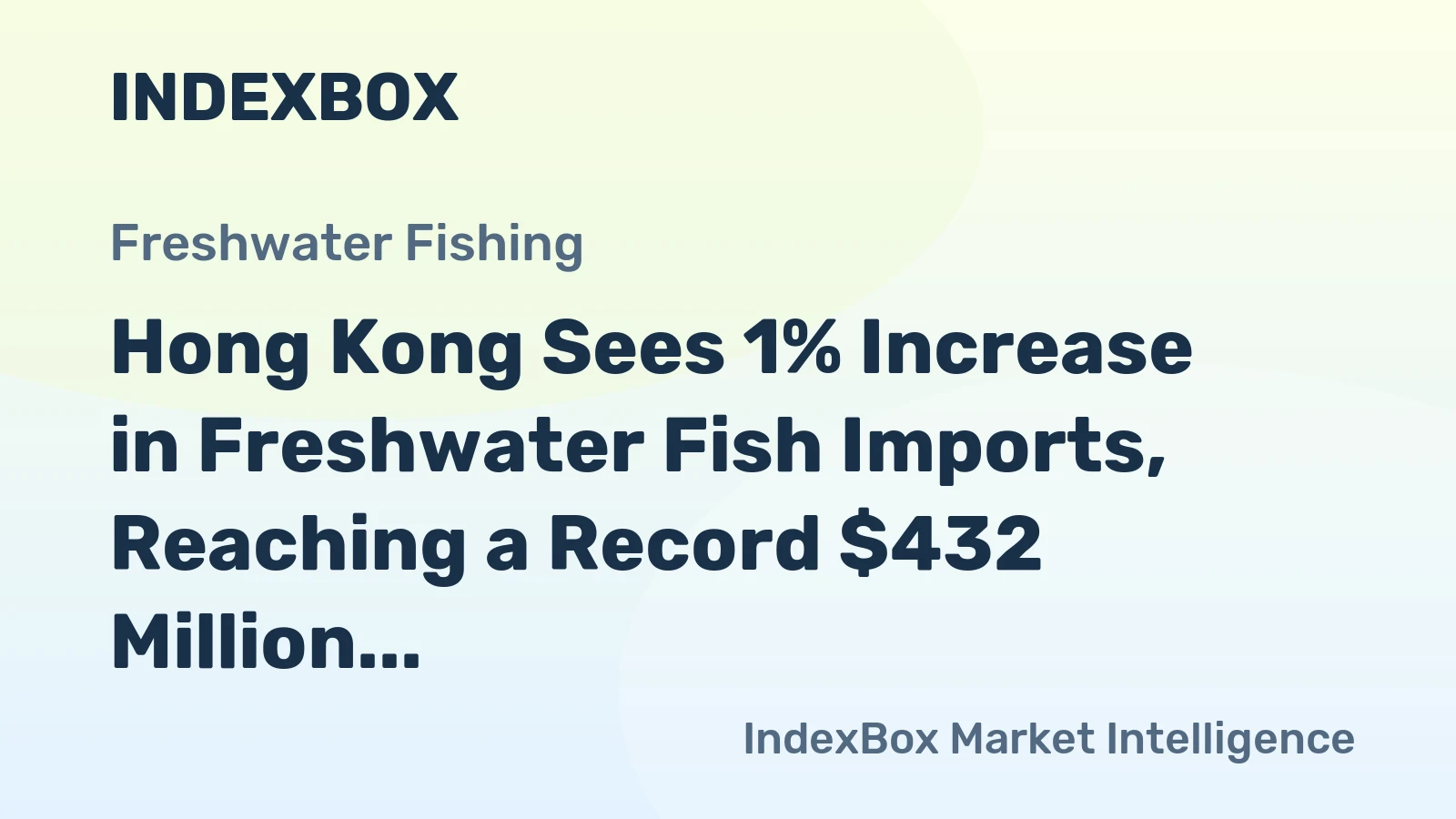 Hong Kong Sees 1% Increase in Freshwater Fish Imports, Reaching a Record $432 Million in 2023