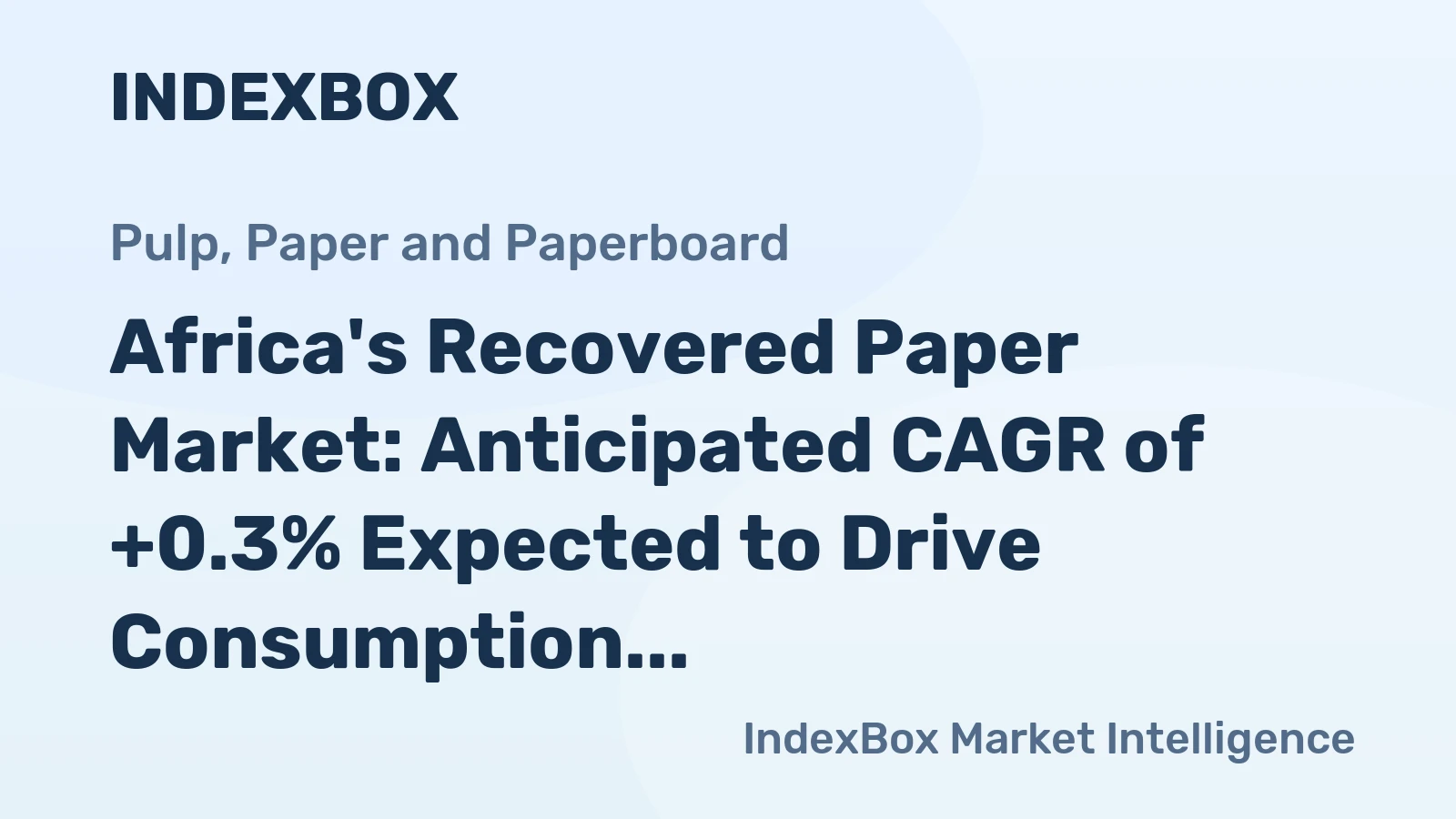 Africa's Recovered Paper Market: Anticipated CAGR of +0.3% Expected to Drive Consumption Upwards
